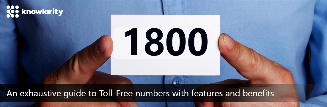 An exhaustive guide to Toll-Free numbers with features and benefits